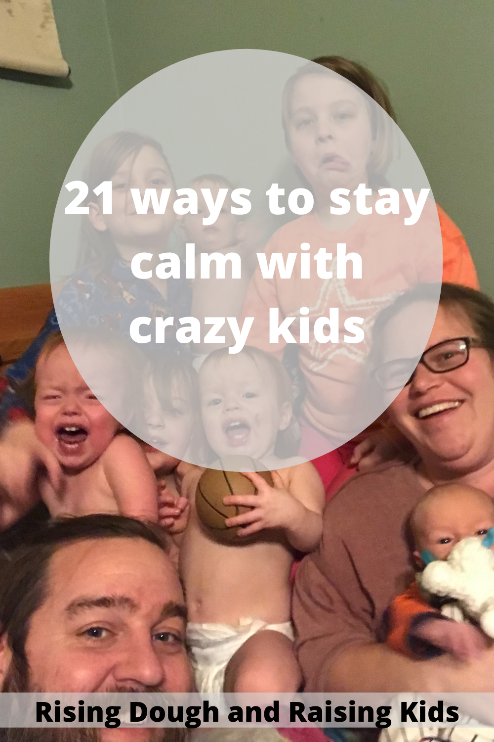21 ways to stay calm with crazy kids - Rising Dough and Raising Kids